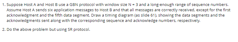 Suppose Host A and Host B ﻿use a GBN ﻿protocol with | Chegg.com