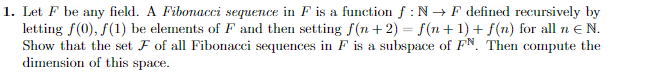 Solved 1. Let F be any field. A Fibonacci sequence in F is a | Chegg.com