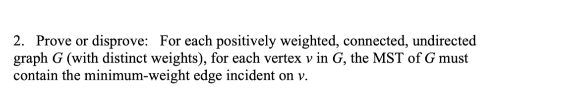 Solved 2. Prove or disprove: For each positively weighted, | Chegg.com
