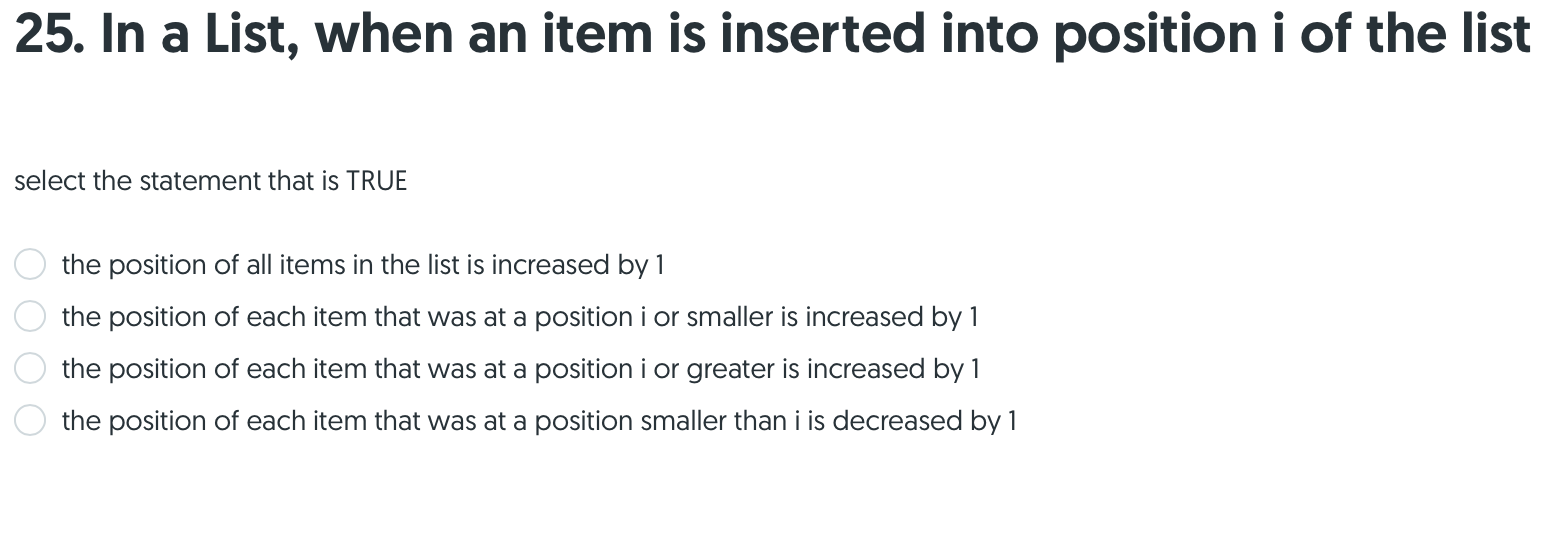 Solved 25. In a List, when an item is inserted into position | Chegg.com