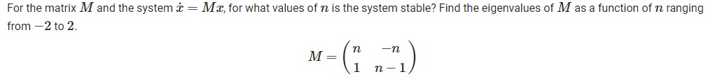 Solved For the matrix M ﻿and the system x˙=Mx, ﻿for what | Chegg.com