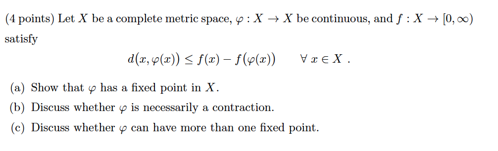 Solved (4 points) Let X be a complete metric space, φ:X→X be | Chegg.com