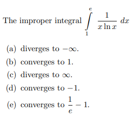 Solved The improper integral from (1,e) of 1/(xlnx) dx How | Chegg.com