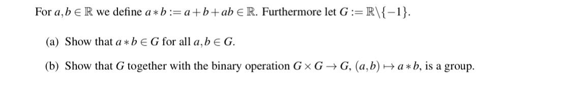 Solved For a,b∈R we define a∗b:=a+b+ab∈R. Furthermore let | Chegg.com