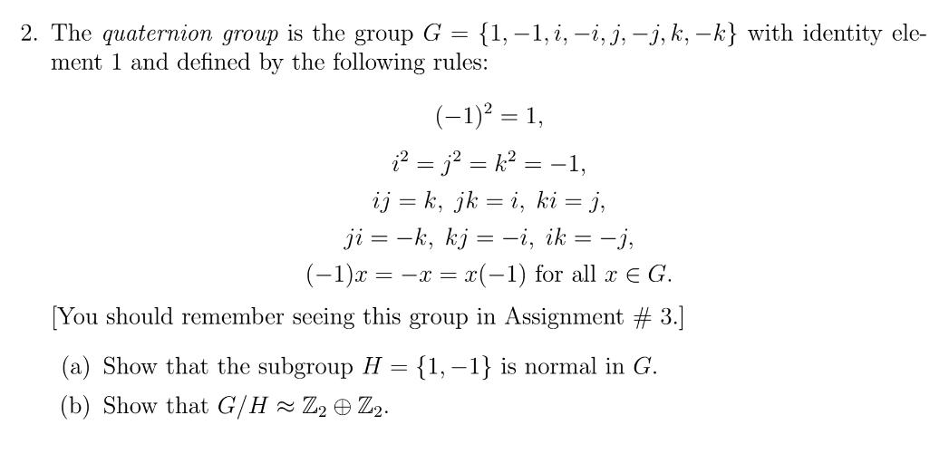 Solved 2. The quaternion group is the group G = {1,-1, i, | Chegg.com