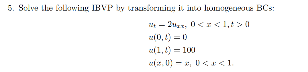 5. Solve the following IBVP by transforming it into | Chegg.com