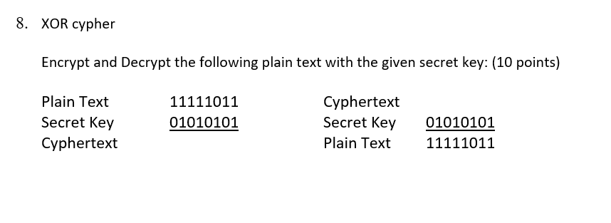 Solved 8. XOR cypher Encrypt and Decrypt the following plain | Chegg.com