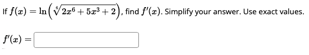 Solved If f(x)=ln(62x6+5x3+2), find f′(x). Simplify your | Chegg.com