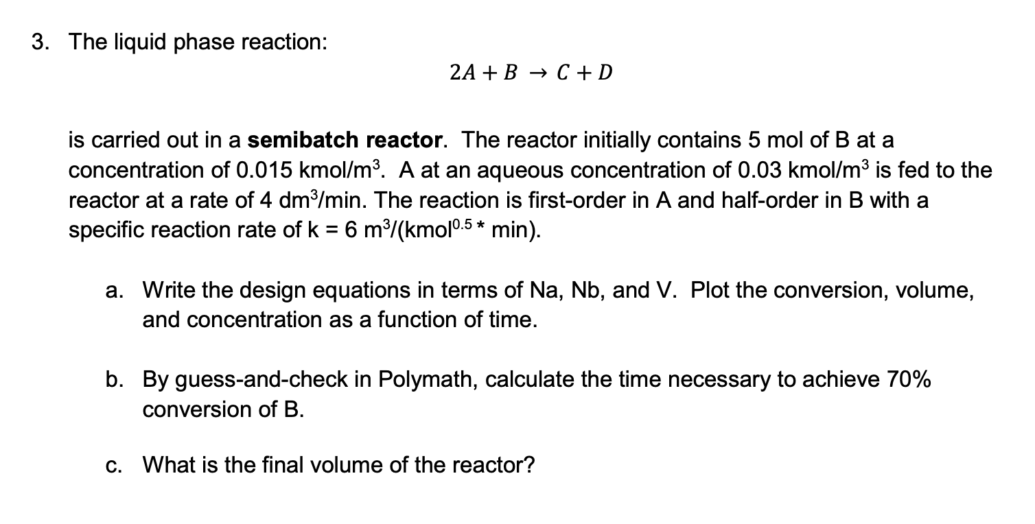 3. The liquid phase reaction: 2A + B + C +D is | Chegg.com