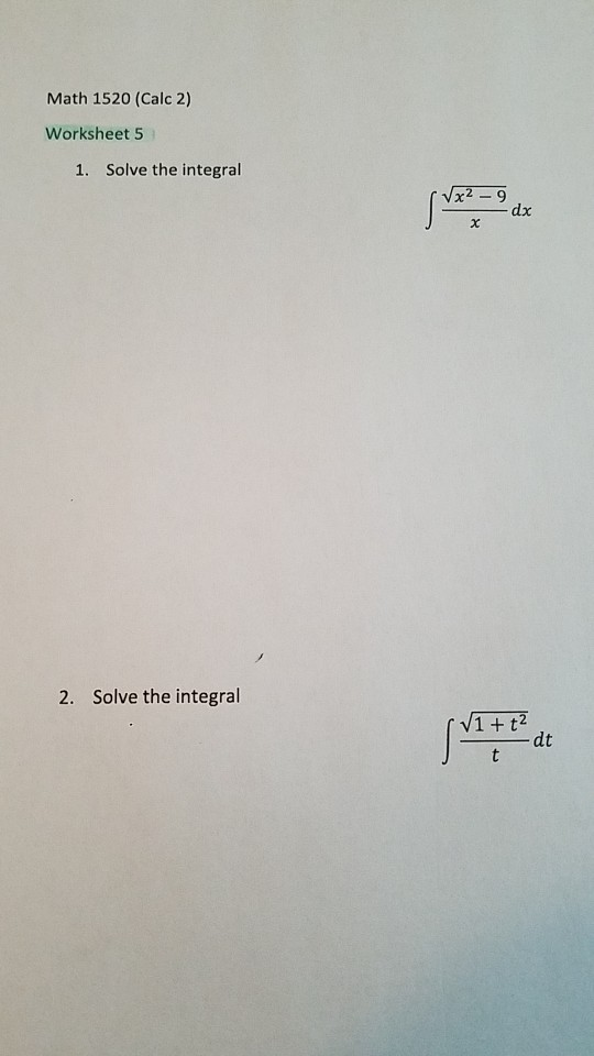 Solved Math 1520 (Calc 2) Worksheet 5 1. Solve the integral | Chegg.com