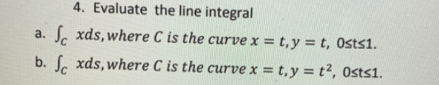 Solved 4. Evaluate the line integral a. ∫Cxds, where C is | Chegg.com