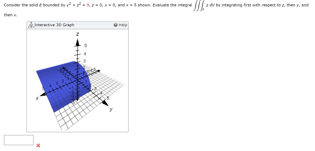 Solved Consider the solid E bounded by y2 + z2 = 9, z = 0, x | Chegg.com