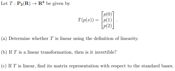 Solved Let T :P2(R) + R3 be given by [p(0)] T(p(x)) = P(1) | Chegg.com