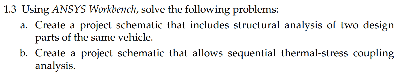 Solved 1.3 Using ANSYS Workbench, solve the following | Chegg.com