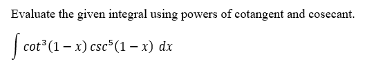 Evaluate the given integral using powers of | Chegg.com