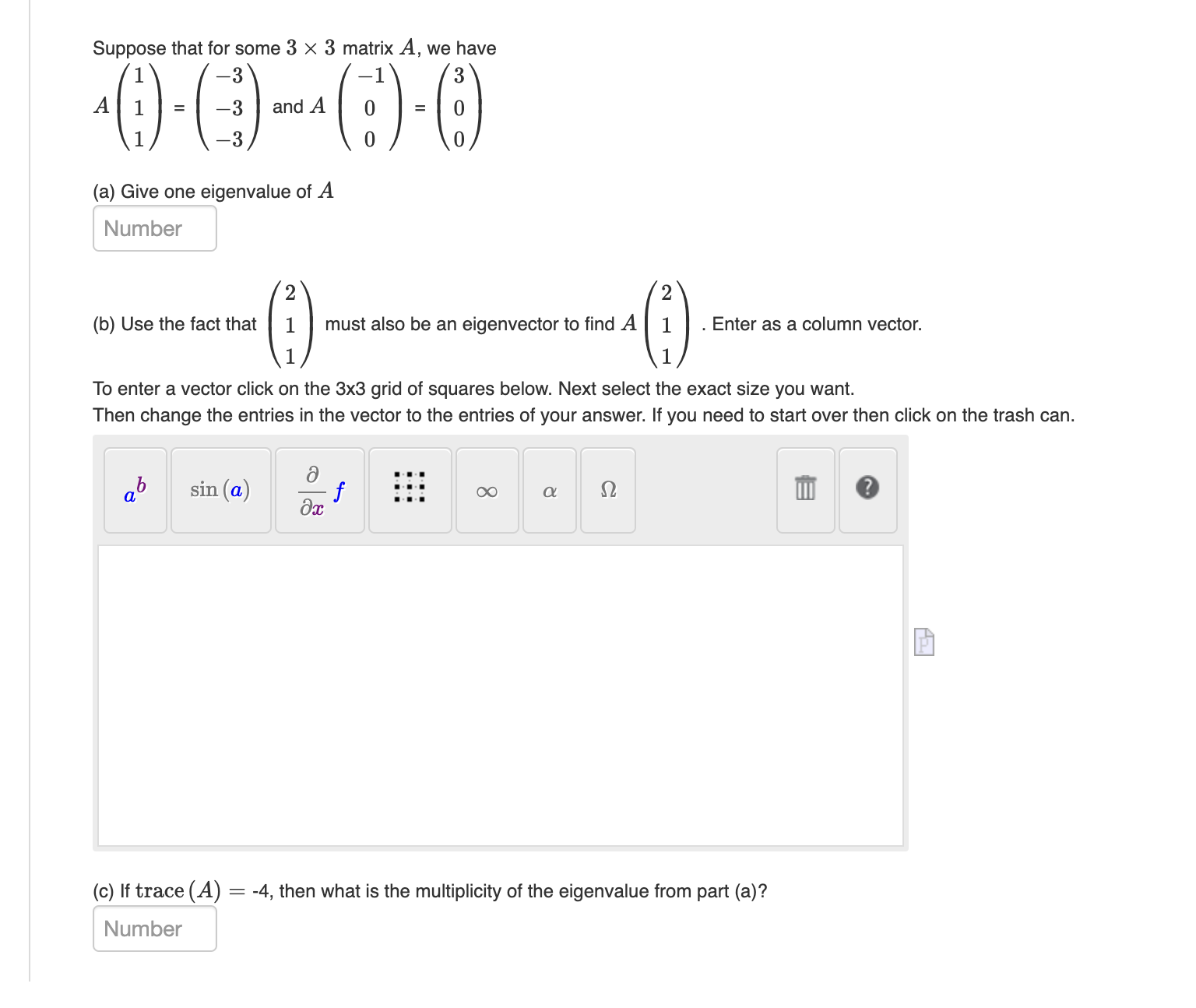 Solved A⎝⎛111⎠⎞=⎝⎛−3−3−3⎠⎞ and A⎝⎛−100⎠⎞=⎝⎛300⎠⎞ (a) Give | Chegg.com