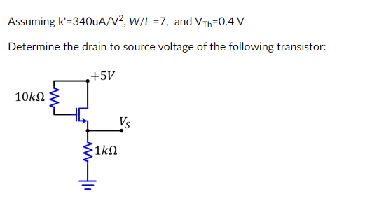 Solved Assuming k'=340uA/V2, W/L =7, and th=0.4 V Determine | Chegg.com