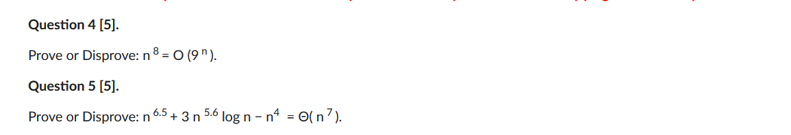 Solved Question 4 [5]. Prove or Disprove: n8=O(9n). Question | Chegg.com
