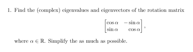 Solved 1. Find the complex) eigenvalues and eigenvectors of | Chegg.com