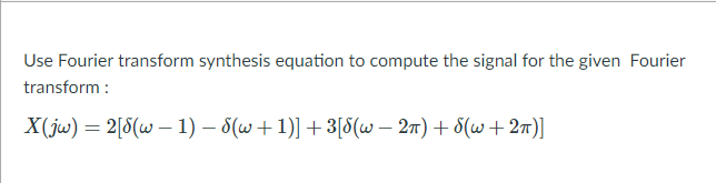 Solved Use Fourier transform synthesis equation to compute | Chegg.com