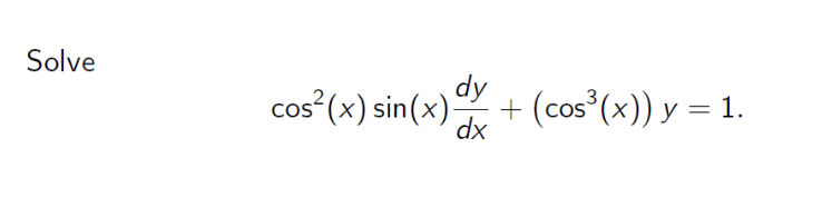 Solved Solve cos2(x)sin(x)dxdy+(cos3(x))y=1 | Chegg.com