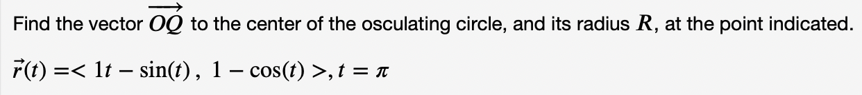 Solved Find the vector OQ to the center of the osculating | Chegg.com