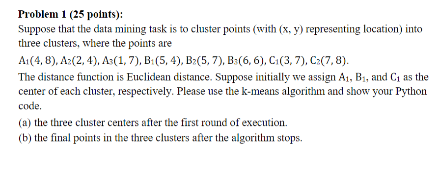 Solved Problem 1 (25 points): Suppose that the data mining | Chegg.com