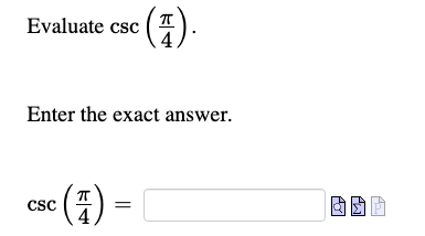 Solved Evaluate csc(4π) Enter the exact answer. csc(4π)= | Chegg.com