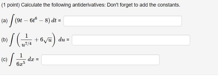 Solved (1 point) Calculate the following antiderivatives: | Chegg.com