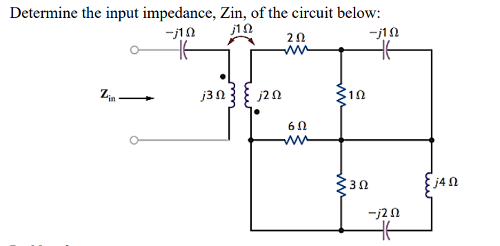 Solved Determine the input impedance, Zin, of the circuit | Chegg.com