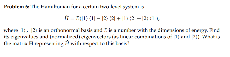 Solved Problem 6: The Hamiltonian for a certain two-level | Chegg.com