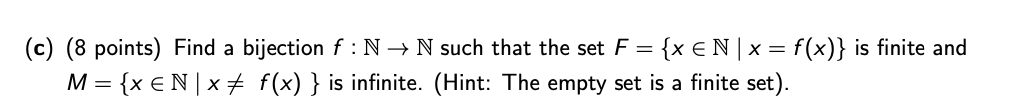 Solved (c) (8 points) Find a bijection f : N + N such that | Chegg.com
