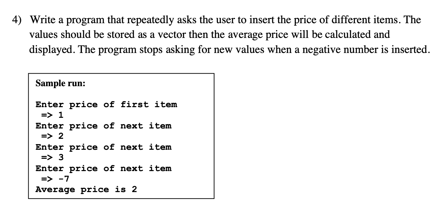 Solved 4) Write a program that repeatedly asks the user to | Chegg.com