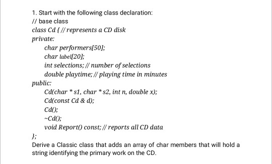 Solved 1. Start with the following class declaration: // | Chegg.com