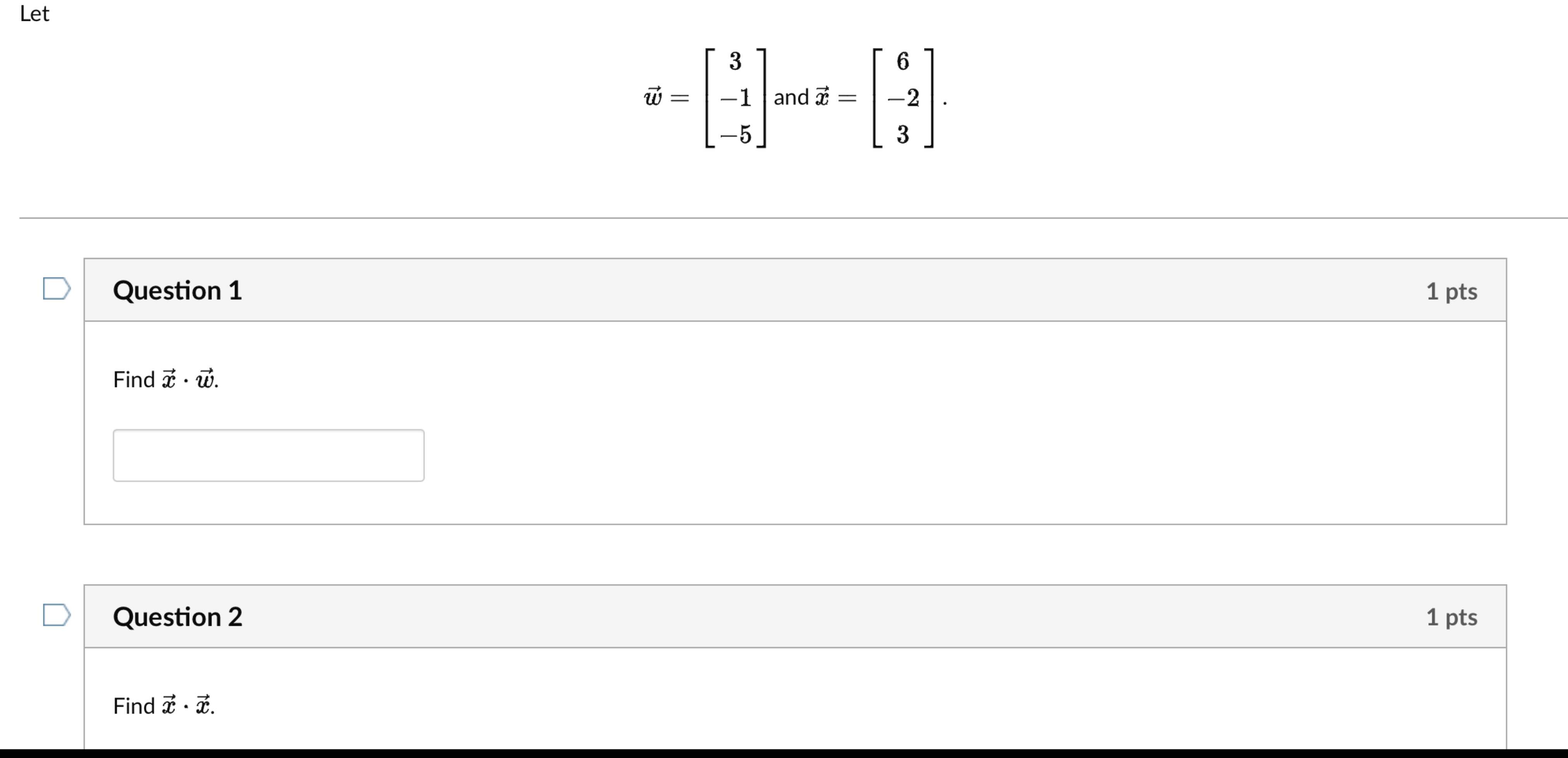 Solved Letvec(w)=[3-1-5] ﻿and vec(x)=[6-23]Question 1Find | Chegg.com