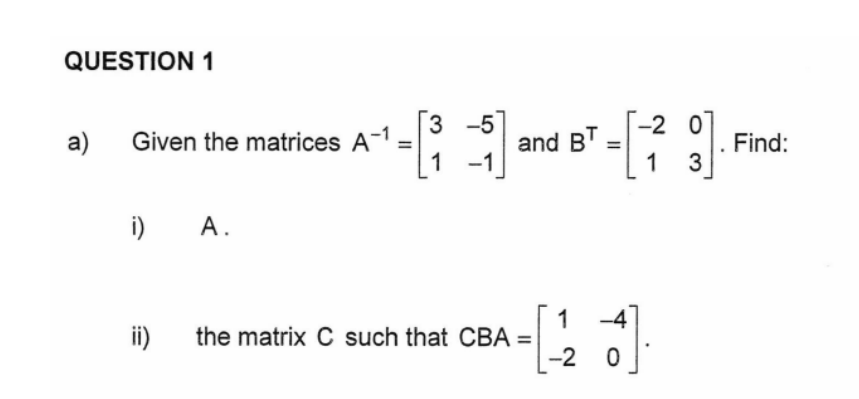 Solved QUESTION 1a) ﻿Given the matrices A-1=[3-51-1] ﻿and | Chegg.com