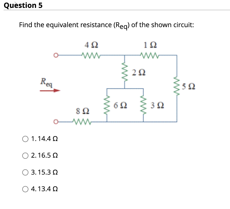 Solved Question 5 Find the equivalent resistance (Req) of | Chegg.com