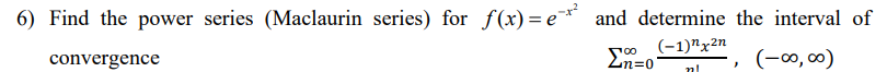 Solved 6) Find the power series (Maclaurin series) for | Chegg.com