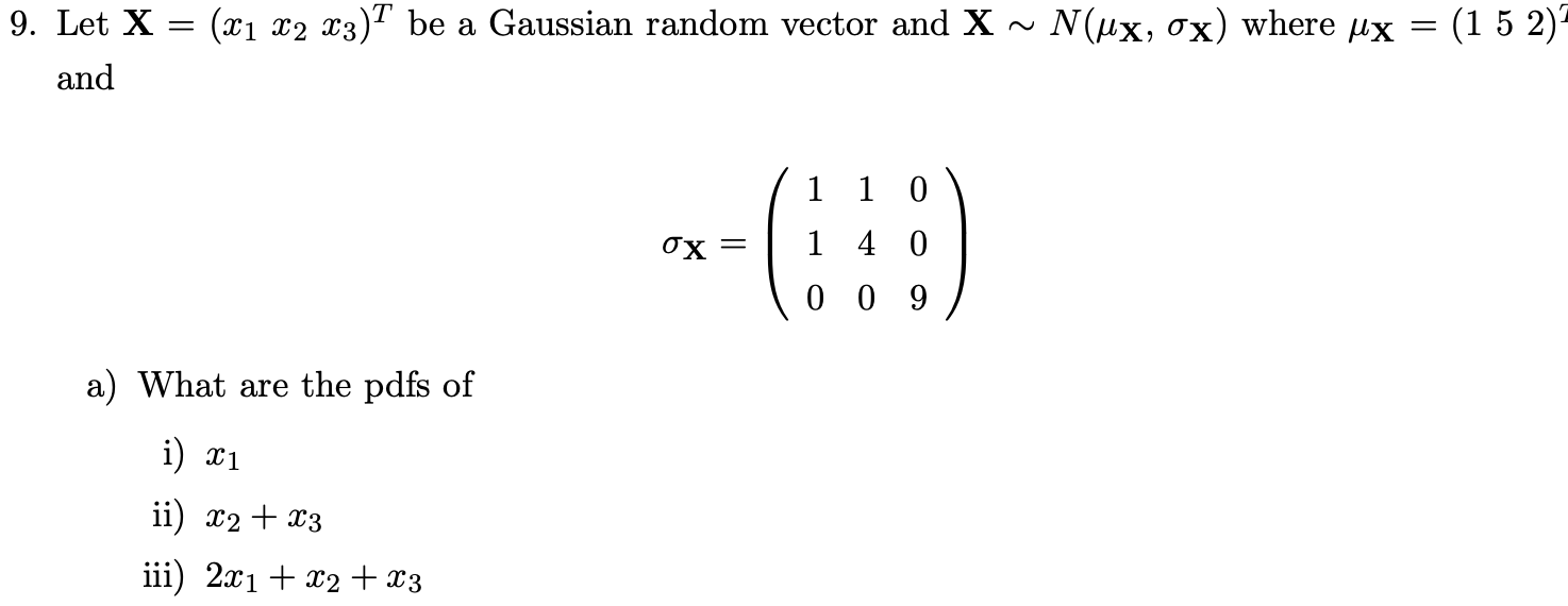 Solved = 9. Let X = (X1 X2 X3)T be a Gaussian random vector | Chegg.com