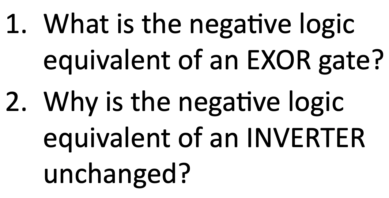Solved 1. What is the negative logic equivalent of an EXOR | Chegg.com