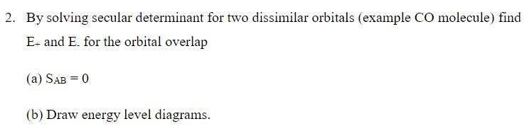 Solved 2. By solving secular determinant for two dissimilar | Chegg.com