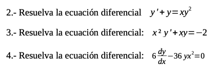 Solved 2.- Resuelva la ecuación diferencial y′+y=xy2 3.- | Chegg.com