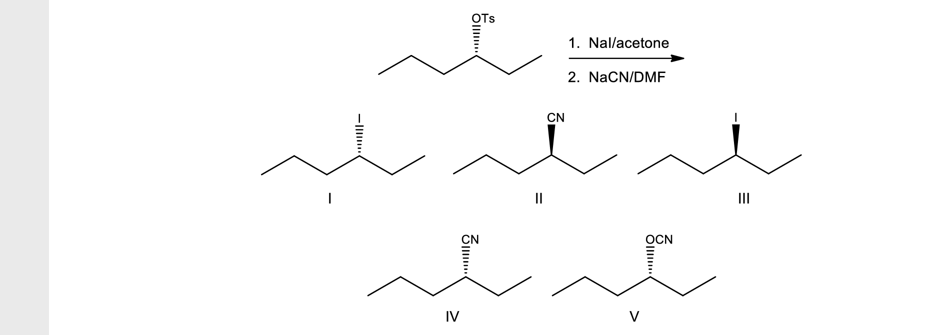 Solved 1. Nal/ acetone 2. NaCN/DMF I II III IV V | Chegg.com