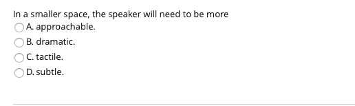 Solved In a smaller space, the speaker will need to be more | Chegg.com