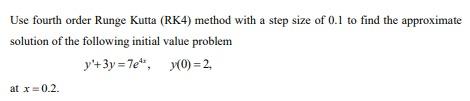 Solved Use fourth order Runge Kutta (RK4) method with a step | Chegg.com