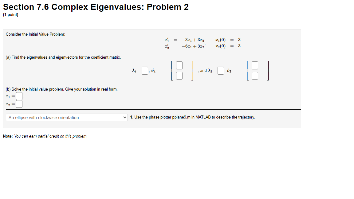 Solved Section 7.6 Complex Eigenvalues: Problem 2 (1 point) | Chegg.com