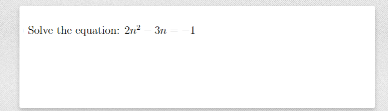 Solved Solve the equation: 2n2−3n=−1 | Chegg.com