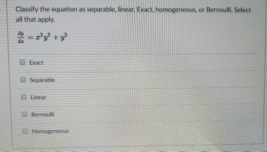 Solved Classify the equation as separable, linear. Exact, | Chegg.com