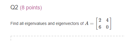 Solved Q2 (8 points) Find all eigenvalues and eigenvectors | Chegg.com
