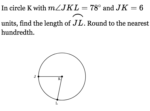 Solved In circle K with m?JKL=78° ﻿and JK=6units, find the | Chegg.com